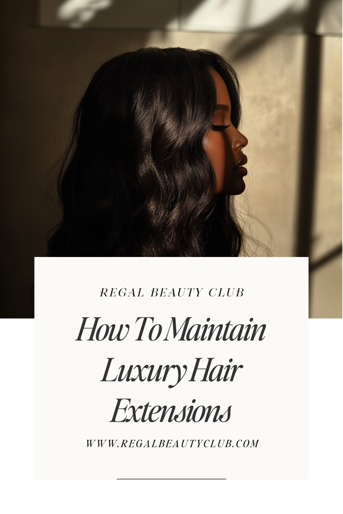 How to Maintain Luxury Hair Extensions for Long-Lasting Wear – Regal ...